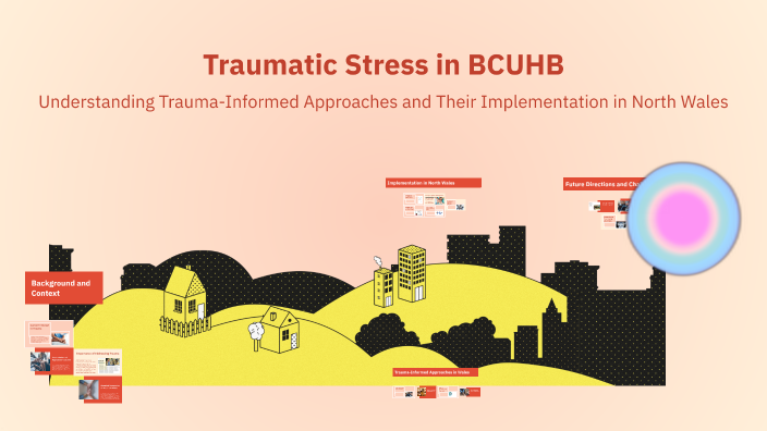 Traumatic Stress in BCUHB by Nick Horn on Prezi