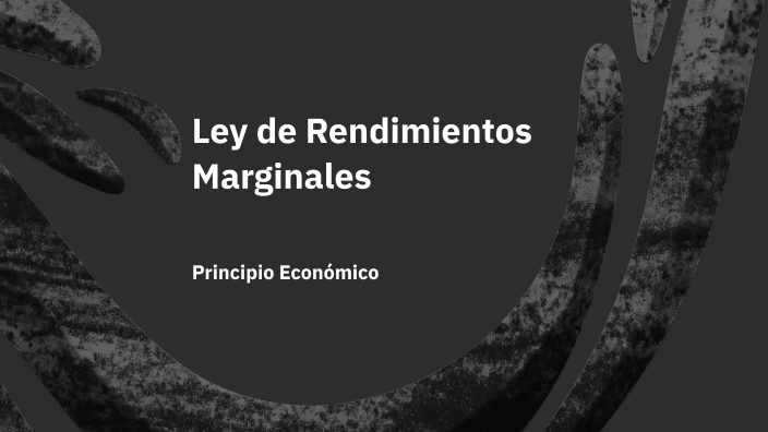 Ley de Rendimientos Marginales by Jacqueline Acosta on Prezi