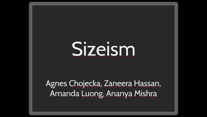 Sizeism by Ananya Mishra on Prezi