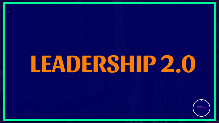 LEADERSHIP 2.0 by on Prezi