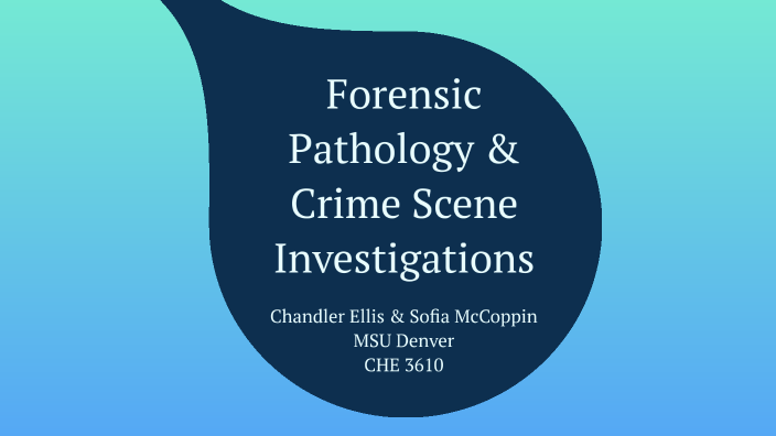 Pathology & Crime Scene Investigations by Chandler Ellis on Prezi