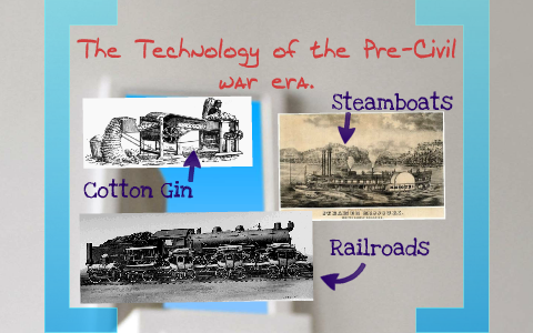 Technology of the pre civil war era by Matthew Grams on Prezi