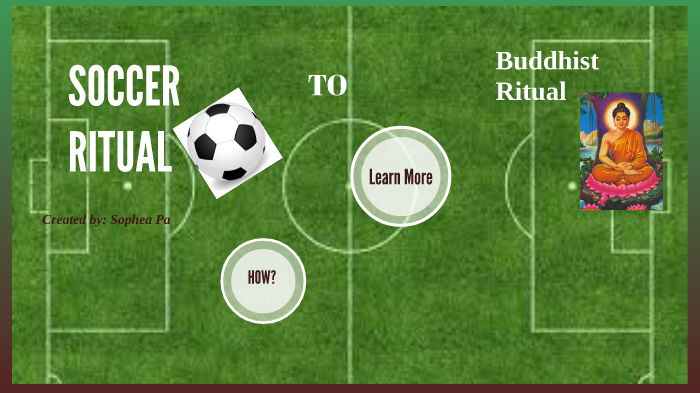 Soccer Ritual by Sophea Pa on Prezi