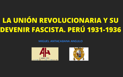 LA UNIÓN REVOLUCIONARIA Y SU DEVENIR FASCISTA. PERÚ 1931-1936 by Miguel ...