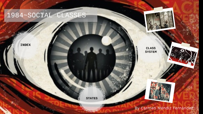 1984~Social Classes by Carmen Méndiz Fernández on Prezi