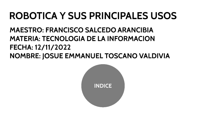 ROBOTICA Y SUS PRINCIAPLES USOS by JOSUE EMMANUEL TOSCANO VALDIVIA on Prezi