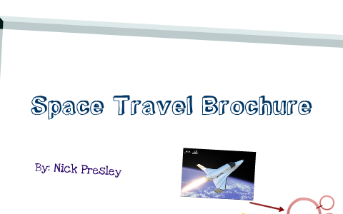 Space Travel Brochure by Nick Presely on Prezi