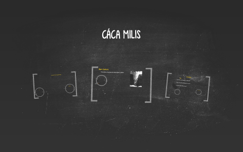 CÁCA MILIS by on Prezi