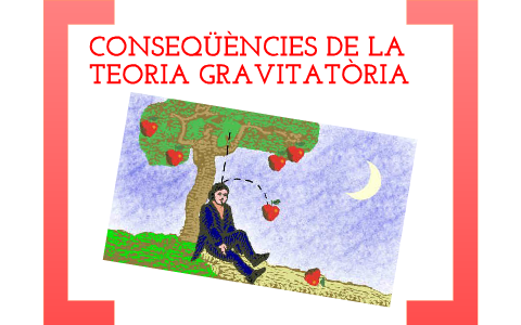 Conseqüències de la teoria gravitatòria by Adrian Uria on Prezi