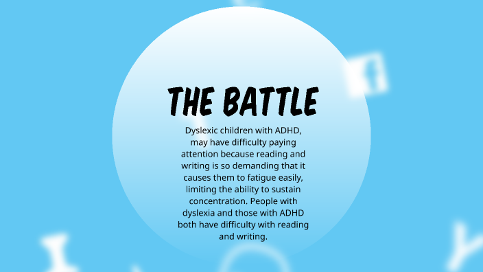 The Battle of ADHD and Dyslexia by Rene Brockman on Prezi