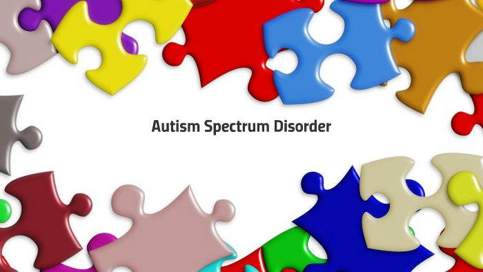 Autism Spectrum Disorder Project by Ms Johnson on Prezi