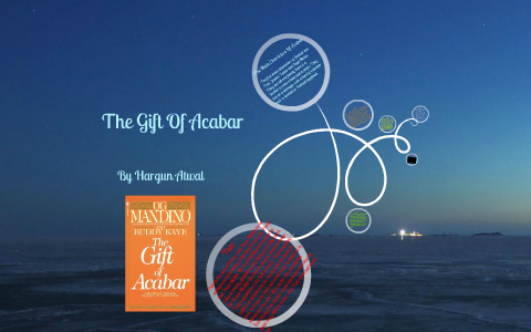 The Gift Of Acabar by Hargun Atwal on Prezi