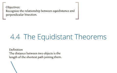 Geometry 4.4 The Equidistant Theorems by Todd Miller on Prezi