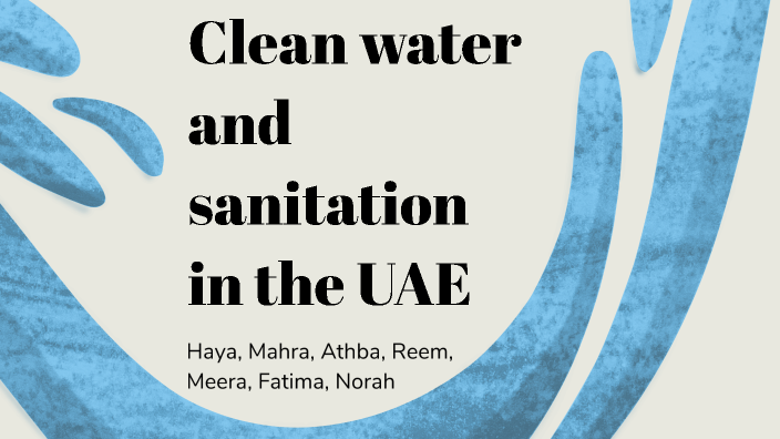 clean water and sanitation in the UAE by Mahra Almazrouei on Prezi