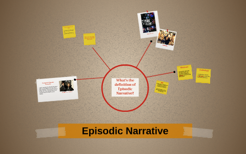 Episodic Narrative by Romany Dean on Prezi