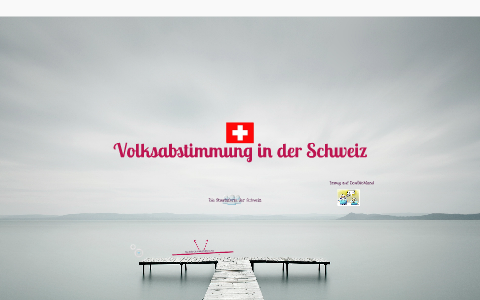 Volksabstimmung in der Schweiz by Jennifer Ahrend on Prezi