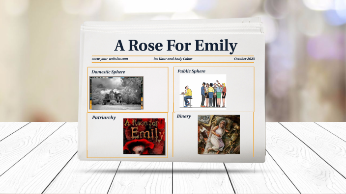 A Rose For Emily; Jas Kaur and Andres Cobos by Jasneet Kaur on Prezi