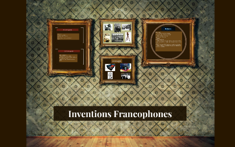 Inventions Francophones by debora medina on Prezi