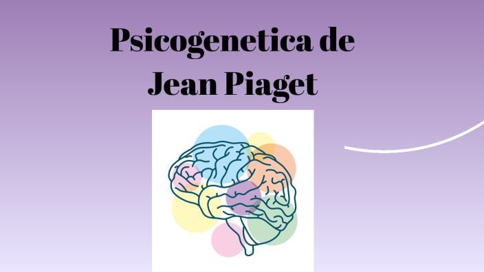 psicogenetica de Jean Piaget by maria fernanda vega rodriguez on Prezi