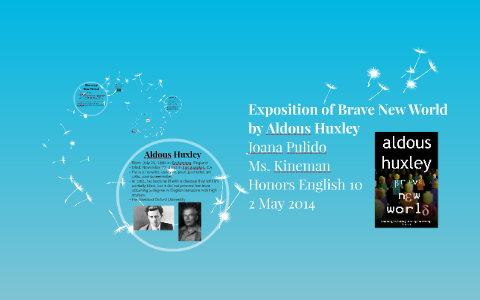 Exposition of Brave New World by Aldous Huxley by Joana P on Prezi