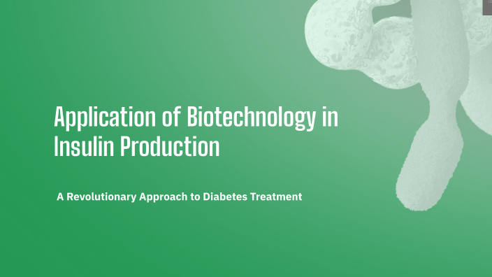 Application of Biotechnology in Insulin Production by Susi Novitasari ...