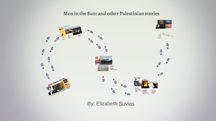 Men in the Sun: and other Palestinian stories by Elizabeth Suvias on Prezi