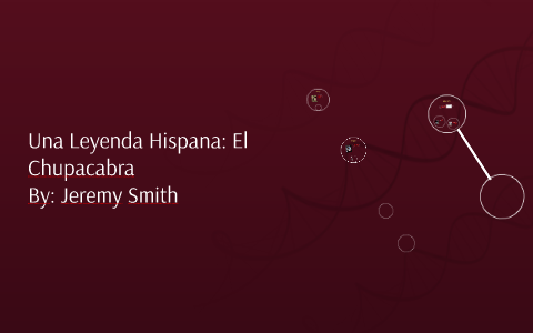 Una Leyenda Hispana: El Chupacabra by Jeremy Smith on Prezi
