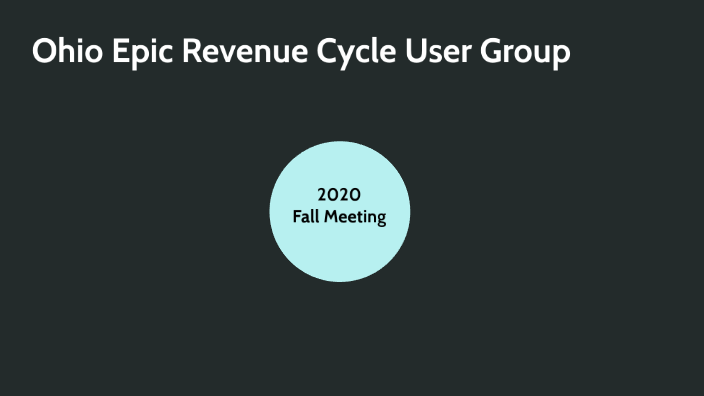 Ohio Epic Revenue Cycle User Group 2020 by Jacob Lowe on Prezi