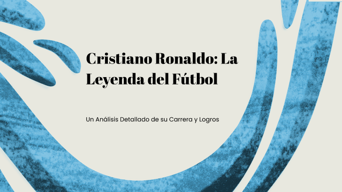 Cristiano Ronaldo: La Leyenda del Fútbol by Boris Franco on Prezi