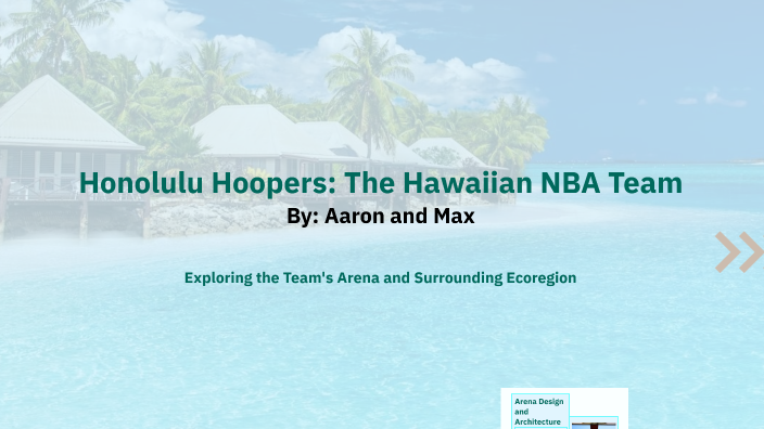 Honolulu Hoopers: The Hawaiian NBA Team by Aaron R on Prezi
