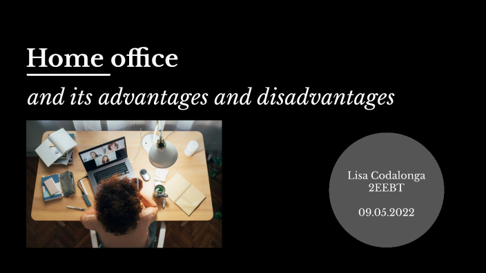Home office and its advantages and disadvantages by Lisa Codalonga on Prezi
