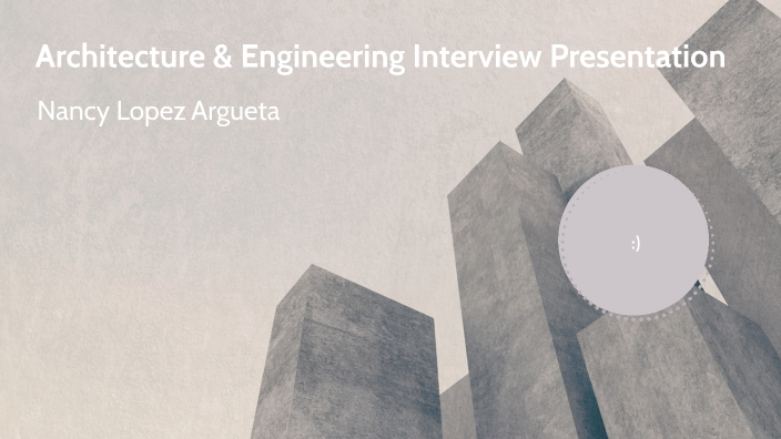architecture & engineering interview by Nancy Lopez Argueta on Prezi