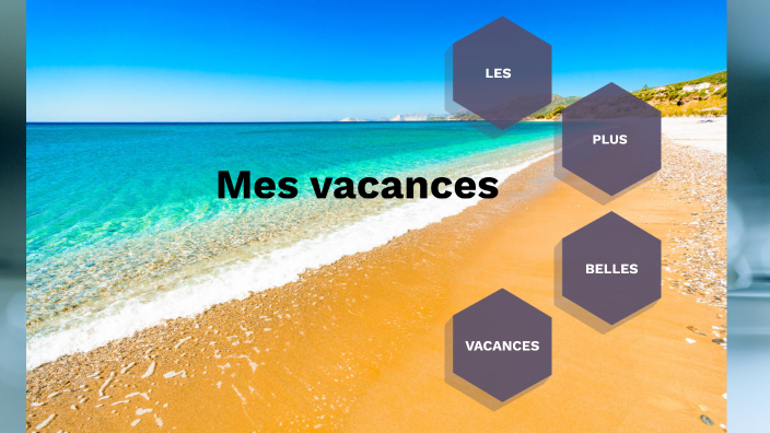 Mes vacances by Μιχαήλ Παπαγεωργίου on Prezi
