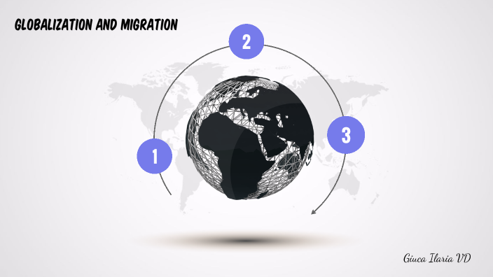 Globalization and migration by io 05 on Prezi