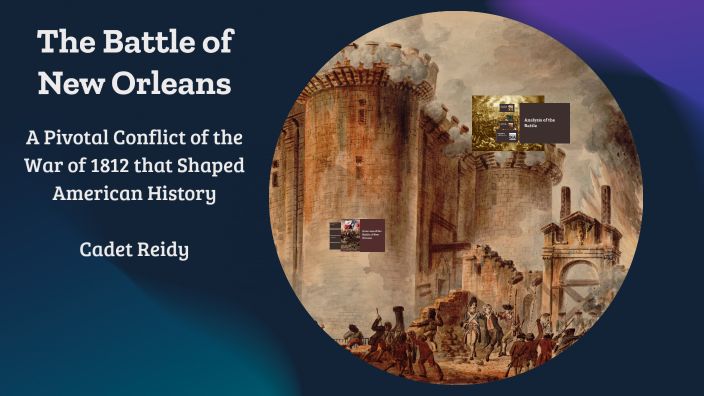 The Battle of New Orleans by Chloe Reidy on Prezi