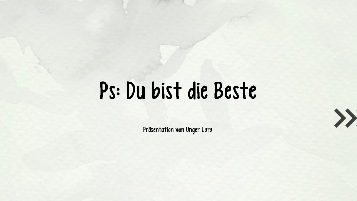 Ps: Du bist die Beste by Emma Abigail Schramek Parejo on Prezi