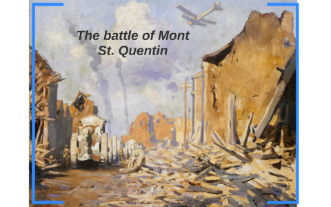 the battle of Mont St. Quentin by harry barrett on Prezi