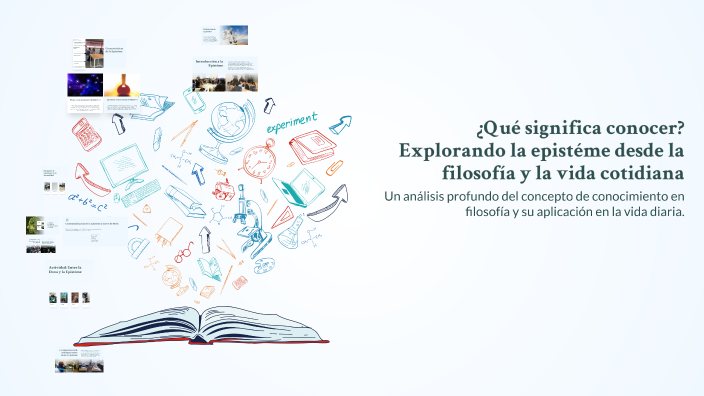 ¿Qué significa conocer? Explorando la epistéme desde la filosofía y la ...