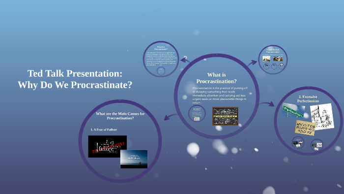 Ted Talk: Why do we Procrastinate? by niamh marren on Prezi