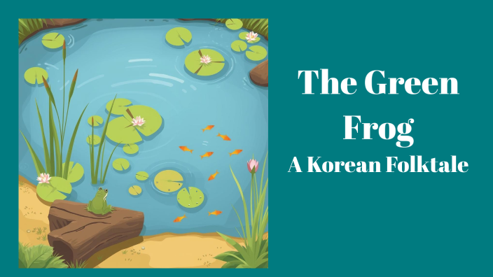 the green frog (A Korean Folktale) by Rabulan Alysa Faith on Prezi