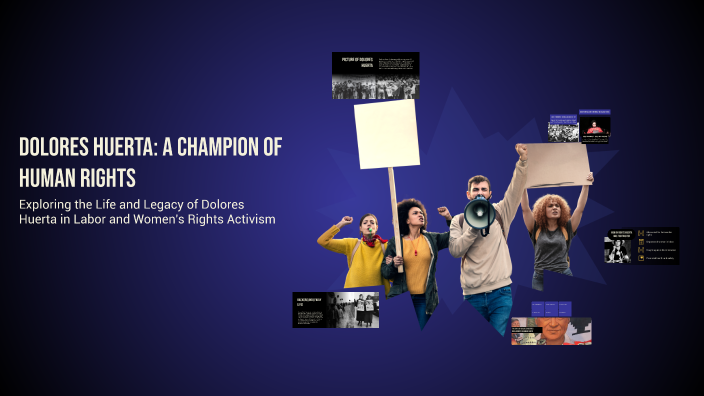 Dolores Huerta: A Champion of Human Rights by Keiren Parks on Prezi
