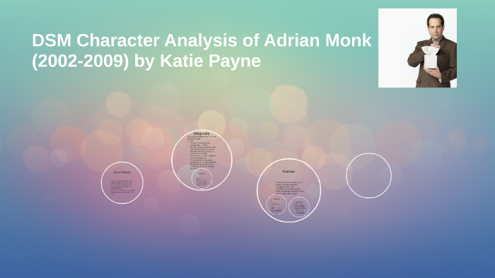 DSM Character Analysis of Adrian Monk by Katie Payne on Prezi