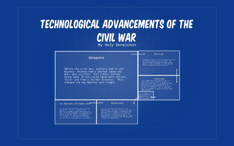 Technological Advancements of the Civil War by Haly Donaldson on Prezi