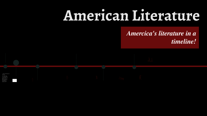 AMERICAN LITERATURE TIMELINE by aniyha smith on Prezi