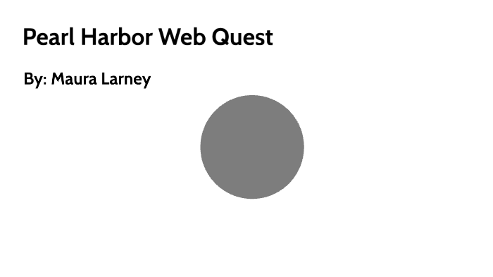 Pearl Harbor Webquest by Maura Larney on Prezi