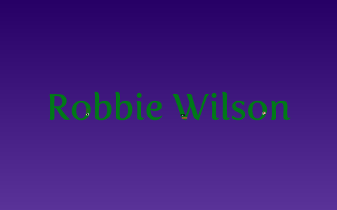 Robbie Wilson is awsome by Robbie Wilson on Prezi