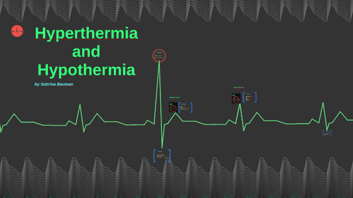 Hyperthermia and Hypothermia by Sabrina Bauman on Prezi