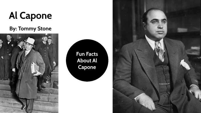 Al Capone by Tommy Stone on Prezi