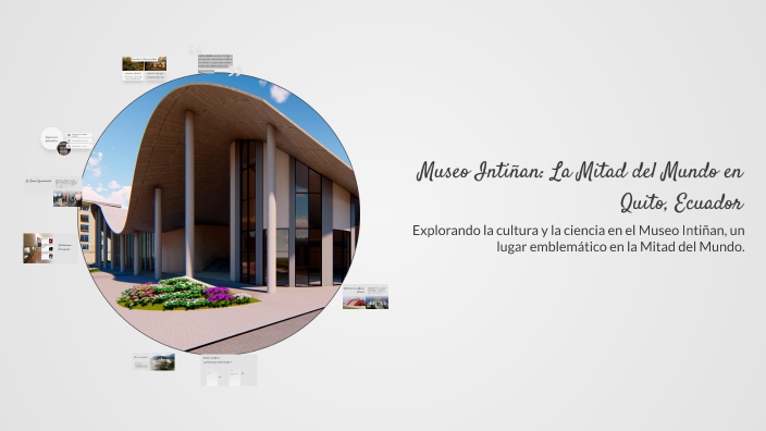 Museo Intiñan: La Mitad del Mundo en Quito, Ecuador by amy godoy on Prezi