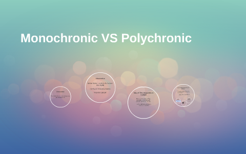 Monochronic VS Polychronic by Zoe Tzetzis on Prezi